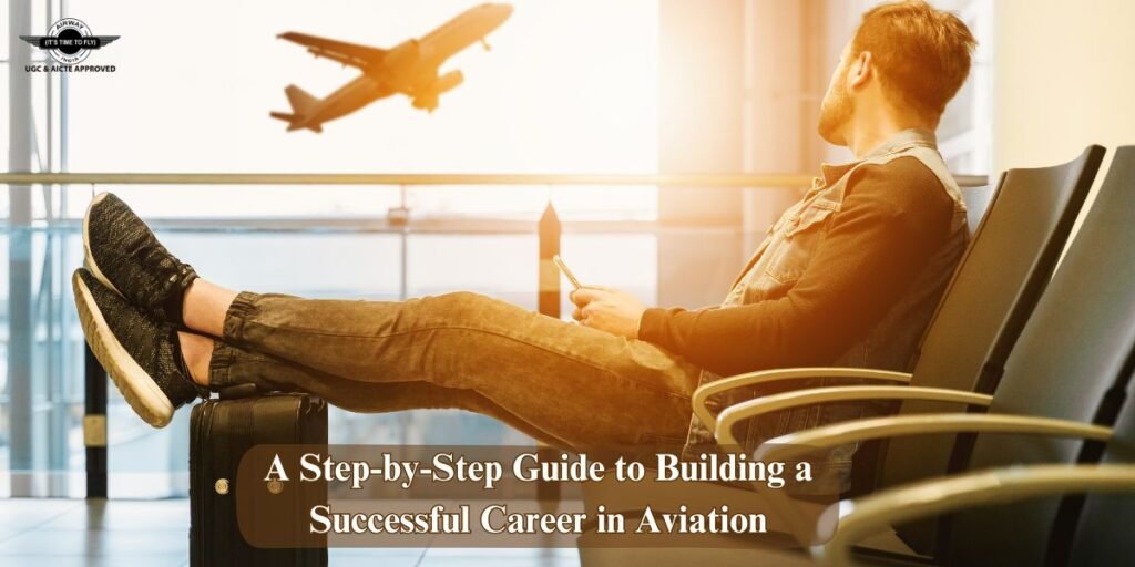 A Step-by-Step Guide to Building a Successful Career in Aviation ...